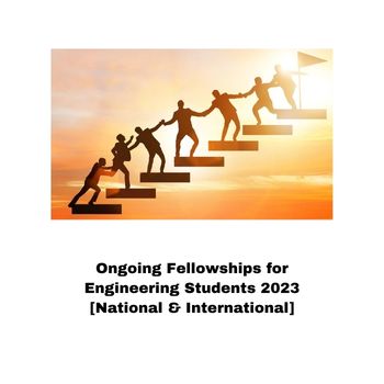 National and International Ongoing Fellowships for Engineering Students ...